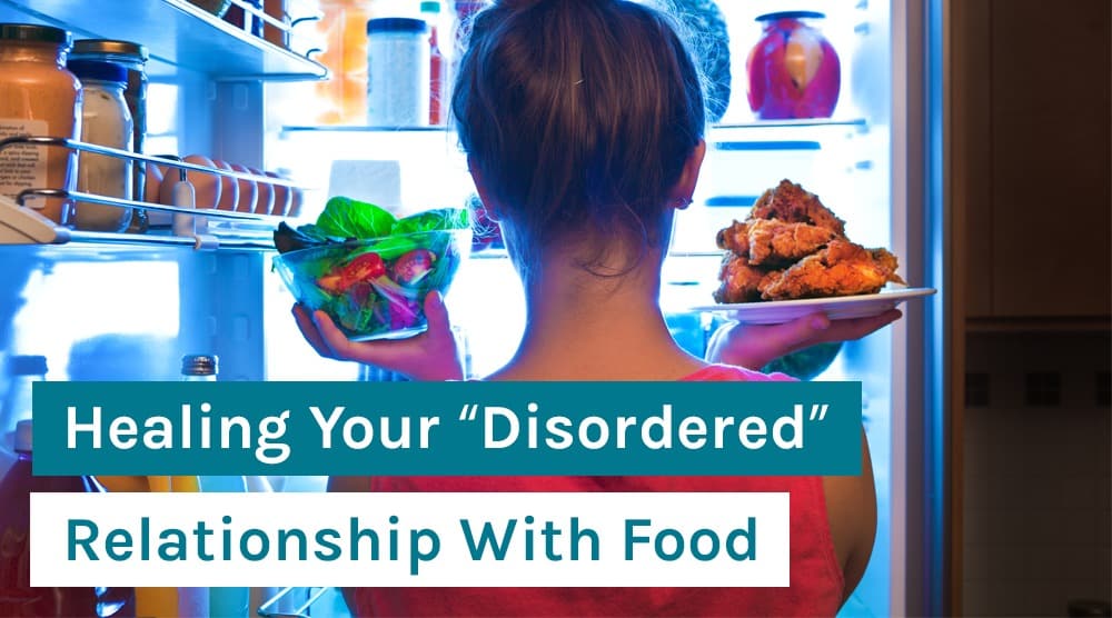 Healing Your “Disordered” Relationship With Food – Organixx