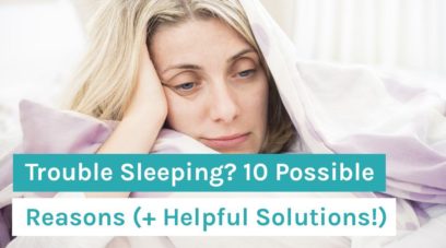 Trouble Sleeping? 10 Possible Reasons (+ Helpful Solutions!) – Organixx