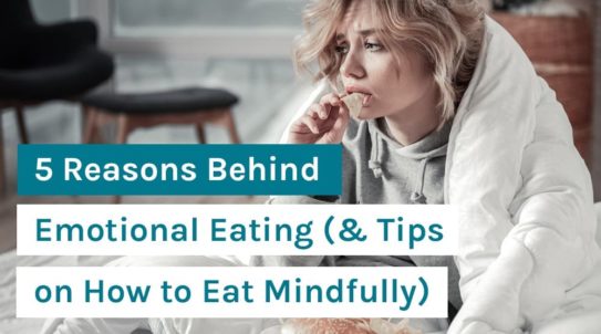 5 Reasons Behind Emotional Eating (& Tips on How to Eat Mindfully ...