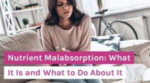 Nutrient Malabsorption: What It Is and What to Do About It – Organixx
