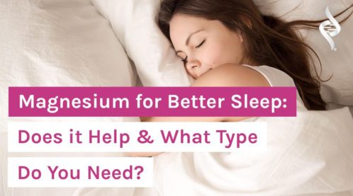 Magnesium for Better Sleep: Does it Help & What Type Do You Need ...