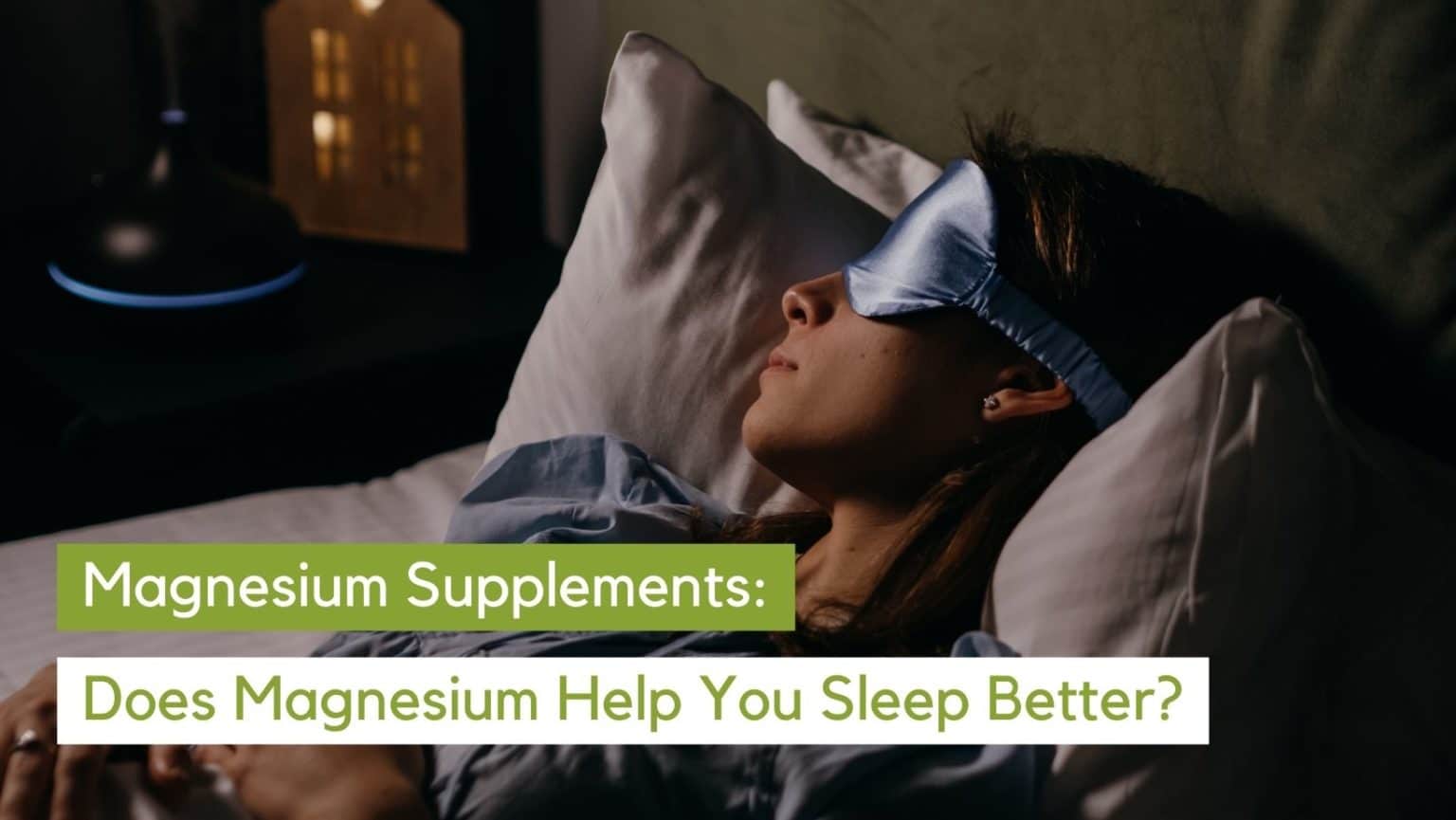 Supplements for Better Sleep: Is Magnesium Good For Sleeping? – Organixx