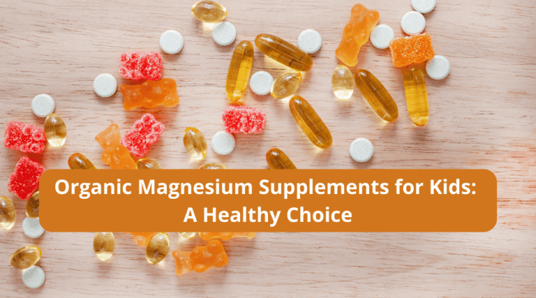 Organic Magnesium Supplements for Kids: A Healthy Choice – Organixx