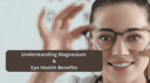 Understanding Magnesium and Eye Health Benefits – Organixx