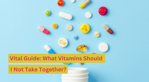 Vital Guide: What Vitamins Should I Not Take Together? – Organixx