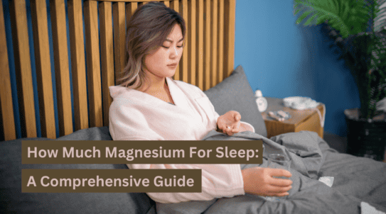 How Much Magnesium For Sleep: A Comprehensive Guide – Organixx