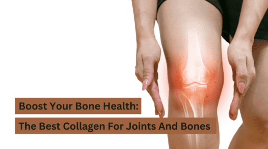 Boost Your Bone Health: The Best Collagen For Joints And Bones – Organixx