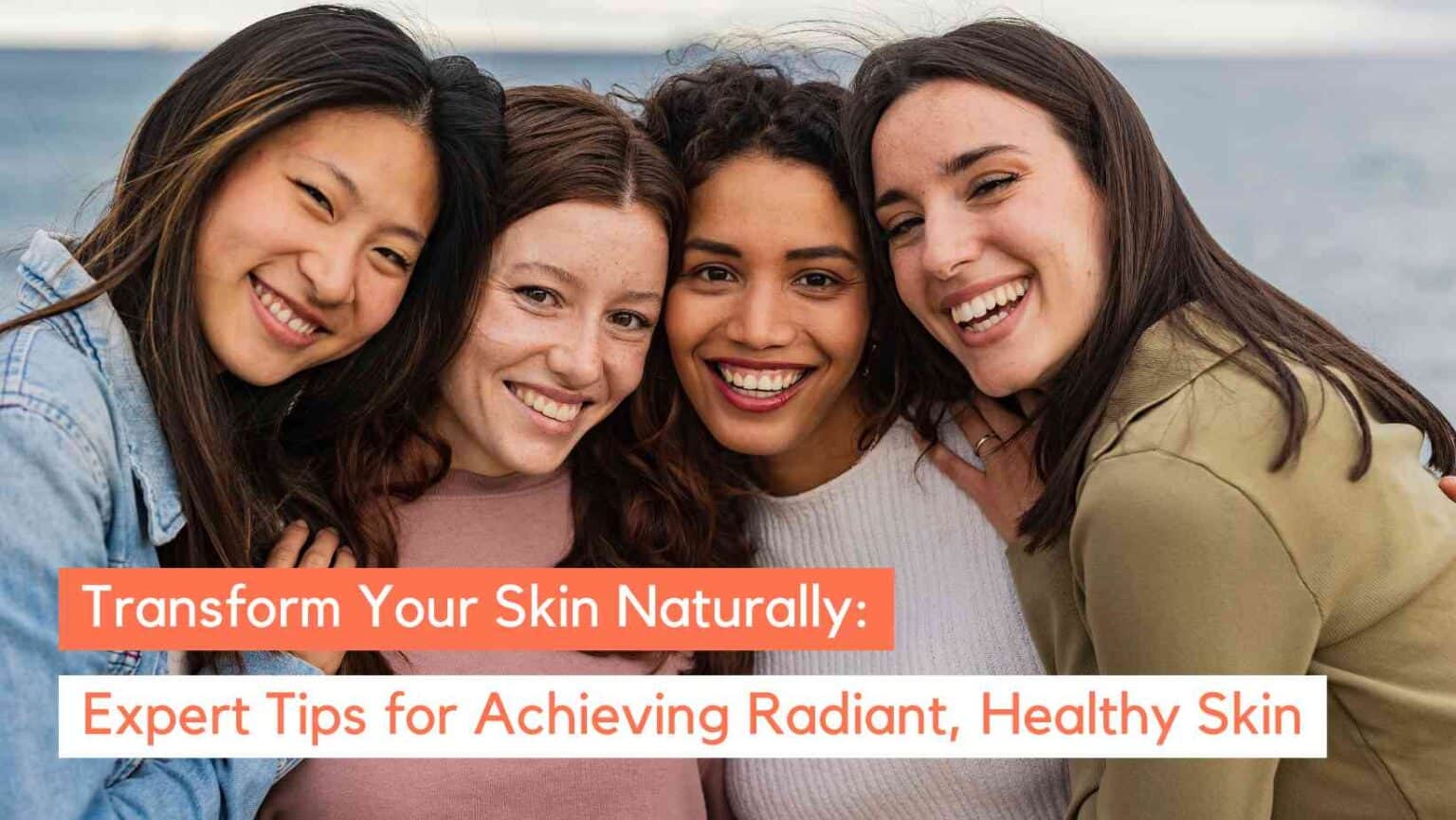 How to Improve Skin Naturally: Guide to Glowing, Healthy Skin – Organixx