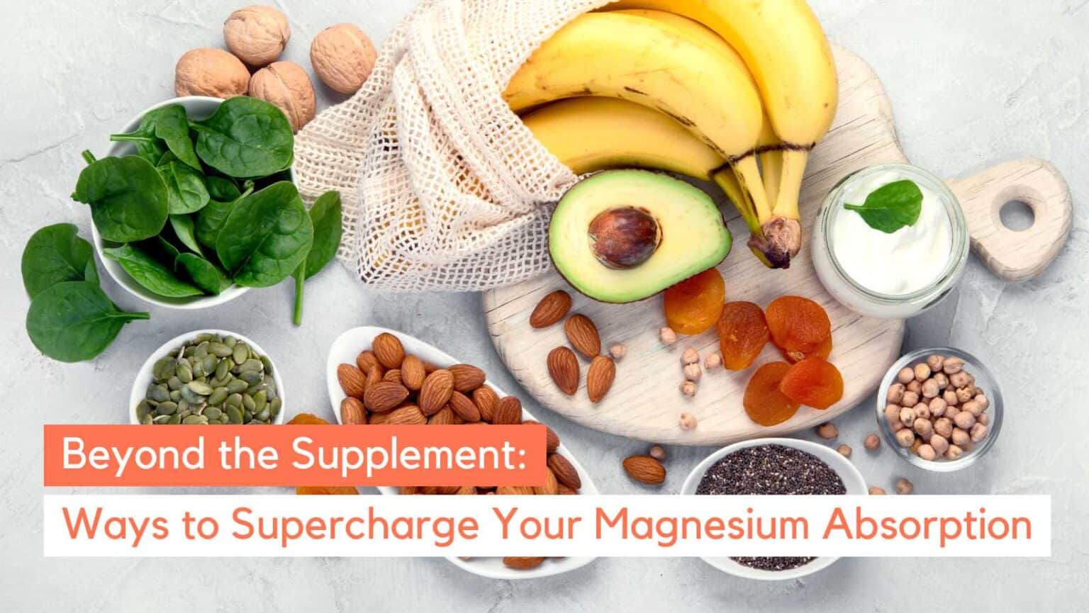 How to Increase Magnesium Absorption & Why It Matters – Organixx